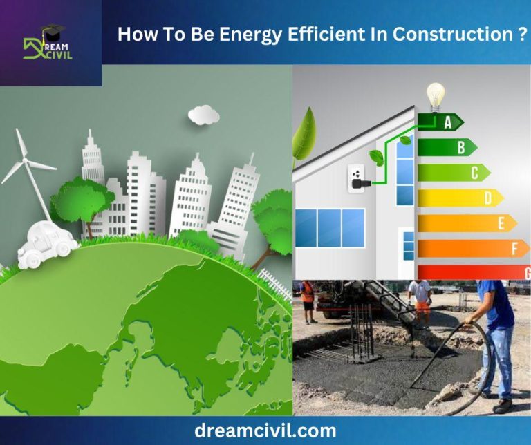 How To Be Energy Efficient In Construction ? - Dream Civil